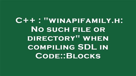C Winapifamily H No Such File Or Directory When Compiling SDL In Code Blocks YouTube