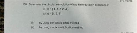 Solved Q5 Determine The Circular Convolution Of Two Finite
