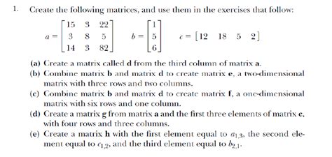 Solved Create The Following Matrices And Use Them In The