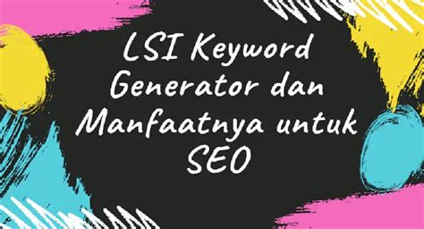 LSI Keyword Generator Dan Manfaatnya Untuk SEO HSPNN Com
