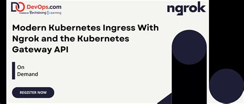 modern kubernetes ingress with ngrok and the kubernetes gateway api