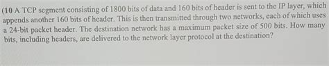 Solved 10 A Tcp Segment Consisting Of 1800 Bits Of Data And