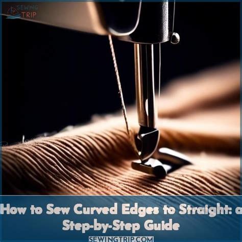 How To Sew Curved Edges To Straight A Step By Step Guide