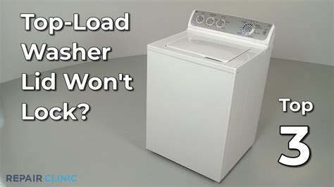 Top Load Washer Lid Won T Lock Top Load Washing Machine
