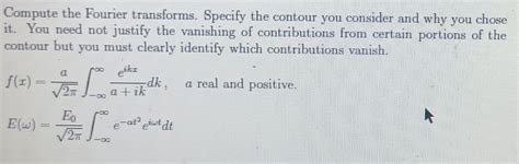 Solved Compute The Fourier Transforms Specify The Contour