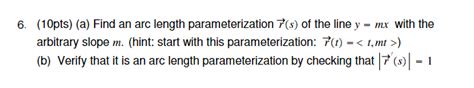 Solved 6 10pts A Find An Arc Length Parameterization