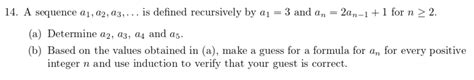 Solved 14 A Sequence Ai A2 A3 Is Defined Recursively