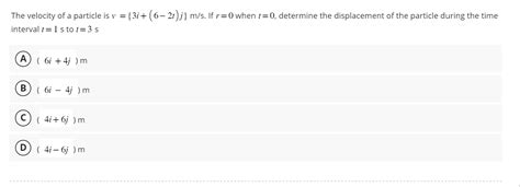 Solved The Velocity Of A Particle Is V {3i 6−2t J}m S If