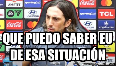 Meme Personalizado Que Puedo Saber Eu De Esa Situación 33646070
