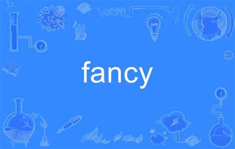 Fancy（英语单词） 百度百科
