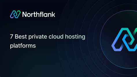 7 Best Private Cloud Hosting Platforms In 2025 Blog — Northflank