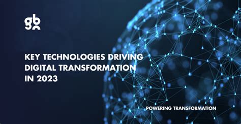 Key Technologies Driving Digital Transformation In 2023
