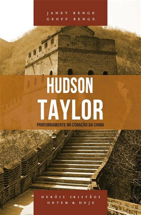 Série Heróis Cristãos Ontem E Hoje Hudson Taylor Janet Benge E Geoff Benge Rema Livraria