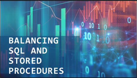 inline sql vs stored procedures a balancing act amit prakash