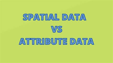 Comparison Between Spatial Data Vs Attribute Data GEOINFORMATION