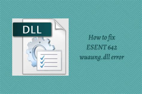 How To Fix Esent 642 Wuaungdll Error On Windows 1011