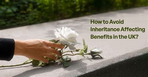 How To Avoid Inheritance Affecting Benefits In The Uk