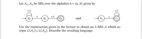Solved Let A1a2 Be Nfa Over The Alphabet A Ab Given By