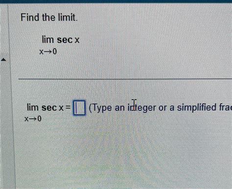 Solved Find The Limit Limx→0secxlimx→0secx Type An