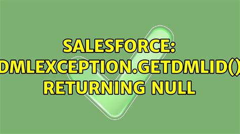 Salesforce Dmlexceptiongetdmlid Returning Null 2 Solutions Youtube