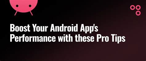 Boost Your Android Apps Performance With These Pro Tips Dev Community