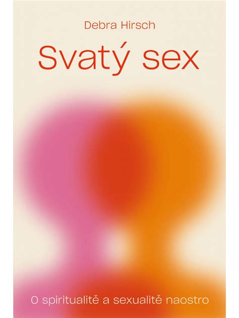 Svatý Sex Debra Hirsch Biblion Svatý Sex Debra Hirsch Biblion