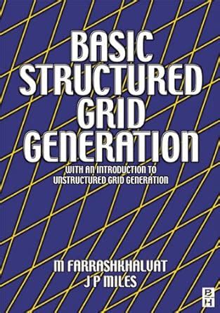 Basic Structured Grid Generation With An Introduction To Unstructured Grid Generation EBook