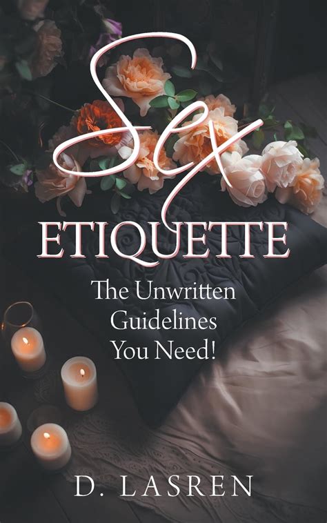 Sex Etiquette The Unwritten Guidelines You Need Lasren D