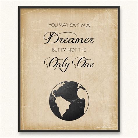 You May Say Im A Dreamer But Im Not The Only One Etsy