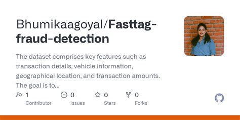 Github Bhumikaagoyal Fasttag Fraud Detection The Dataset Comprises