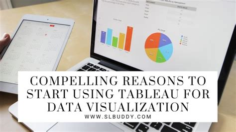 Compelling Reasons To Start Using Tableau For Data Visualization