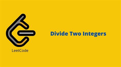 Leetcode Divide Two Integers Problem Solution