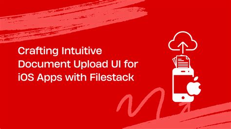 Crafting Intuitive Document Upload Ui For Ios Apps With Filestack