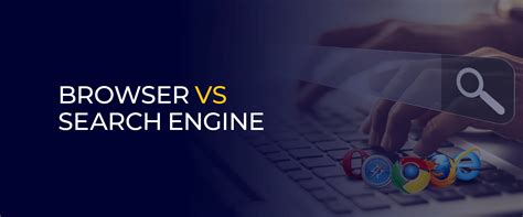Browser Vs Search Engine Finding The Difference
