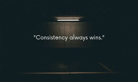 100 Consistency Quotes To Keep You On Track