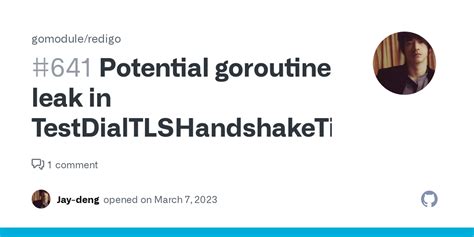 Potential Goroutine Leak In Testdialtlshandshaketimeout · Issue 641 · Gomoduleredigo · Github