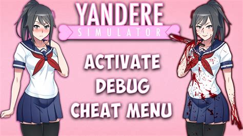 How To Activate Debug Modecheat Menu In Yandere Simulator Yandere