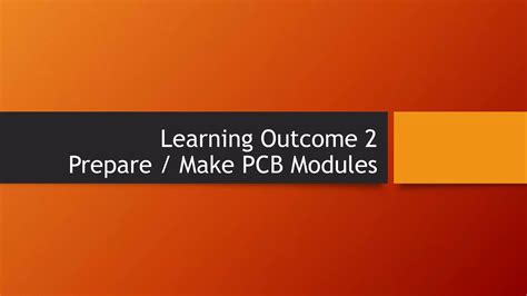 Learning Outcome 2 Prepare Make Pcb Modules Pptx
