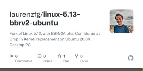 GitHub Laurenzfg Linux 5 13 Bbrv2 Ubuntu Fork Of Linux 5 13 With BBRv2Alpha Configured As