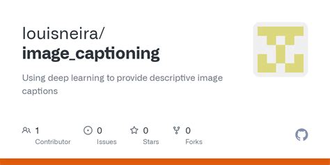 Github Louisneiraimagecaptioning Using Deep Learning To Provide Descriptive Image Captions