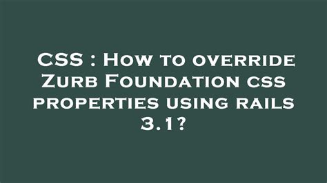 css how to override zurb foundation css properties using rails 3 1