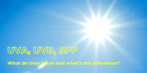 Spf Uva Uvb What Do They Mean And What S The Difference Uncover