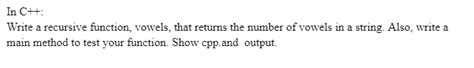 Solved In C Write A Recursive Function Vowels That
