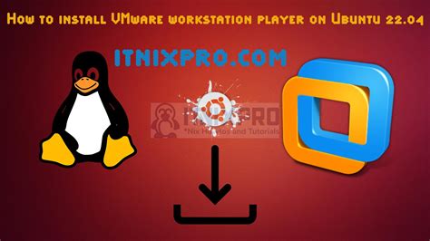 How To Install Vmware Workstation Player On Ubuntu 2204