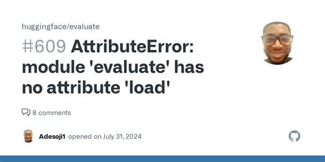 Attributeerror Module Evaluate Has No Attribute Load · Issue 609 · Huggingfaceevaluate
