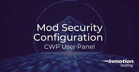 Mod Security Configuration In Cwp User Panel Inmotion Hosting