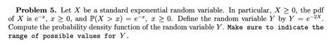 Solved Problem Let X Be A Standard Exponential Random Chegg