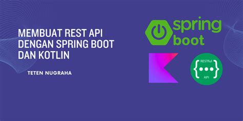 Membuat Rest Api Dengan Spring Boot Dan Kotlin Teten Nugraha