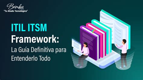 6 Itil Itsm Framework La Verdadera Guía Itsm Bambu Mobile
