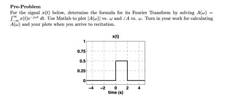 Solved Pre Problem For The Signal X T Below Determine The Chegg Com